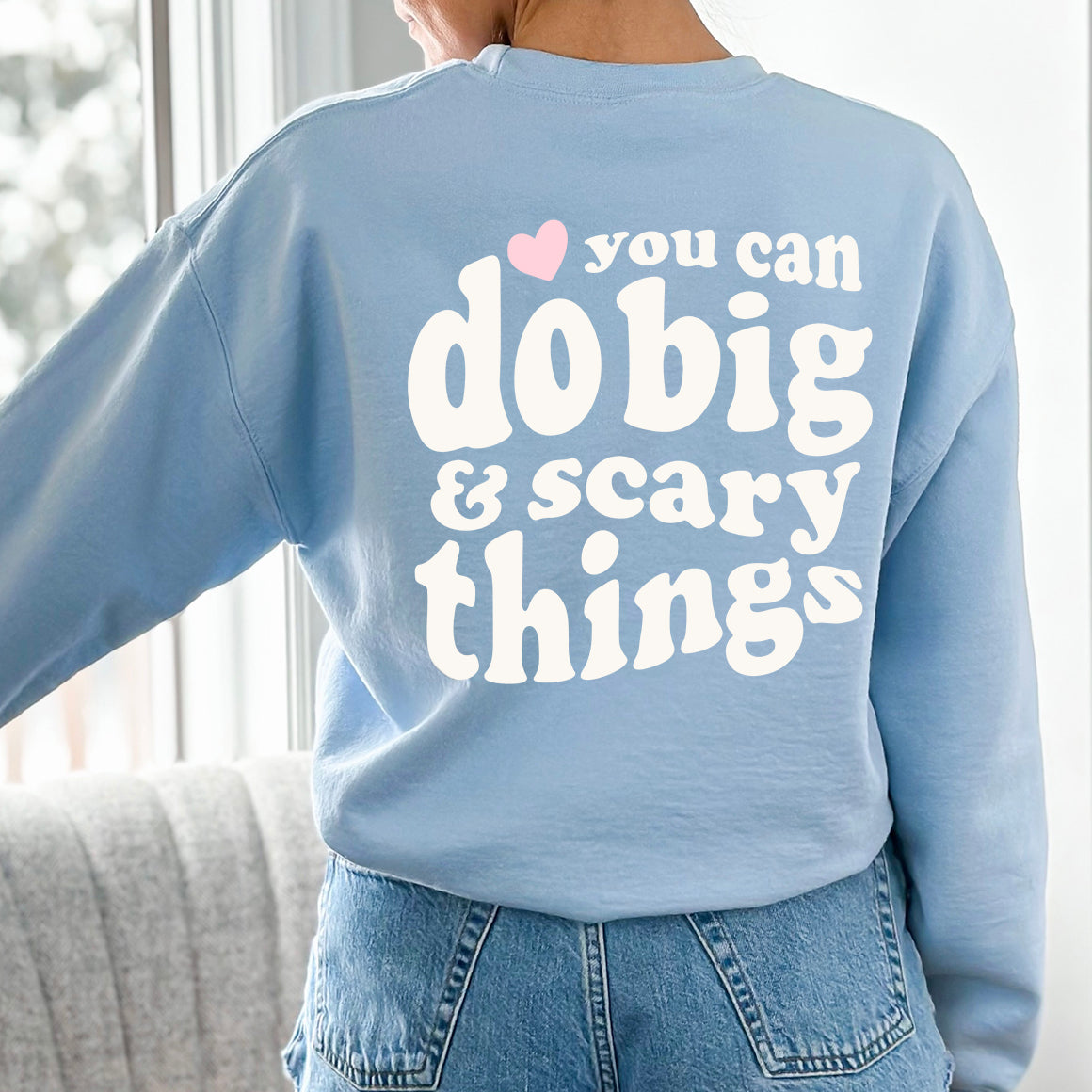 You Can Do Big & Scary Things Sweatshirt – Doses of Grace